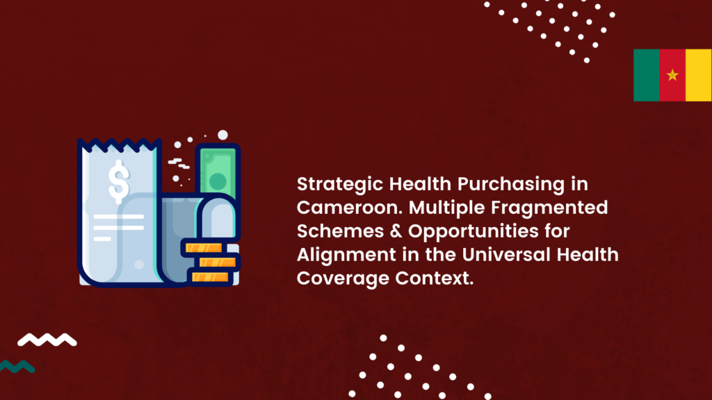 Strategic Health Purchasing in Cameroon. Multiple Fragmented Schemes ...